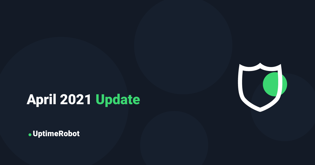 UptimeRobot April 2021 Update: Status pages and infrastructure updates ...